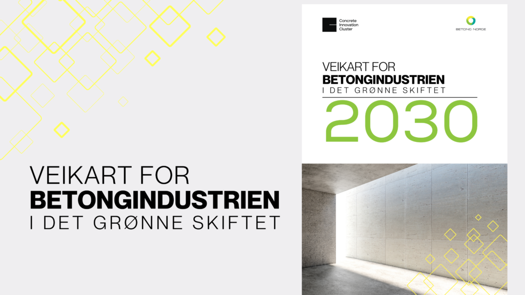 Veikart for Betongindustrien i det grønne skiftet - Concrete Innovation ...